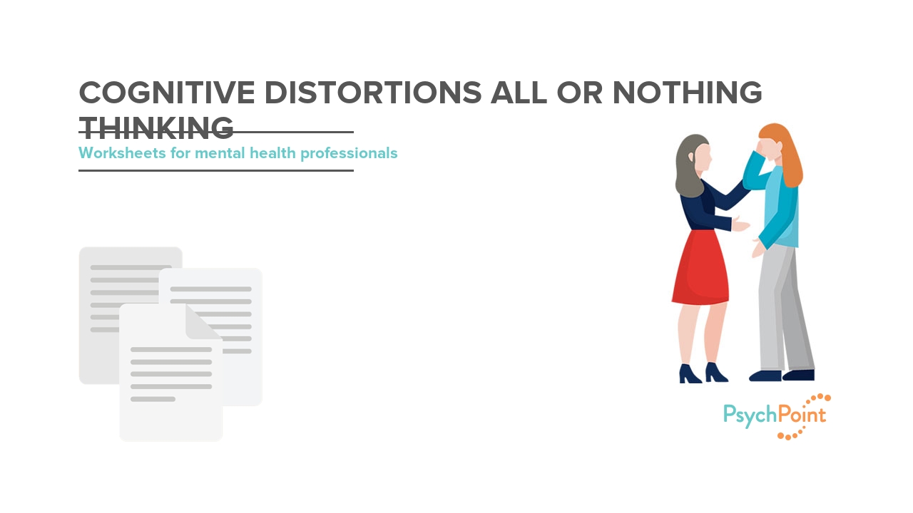 Cognitive Distortions: All Or Nothing Thinking Worksheet | PsychPoint