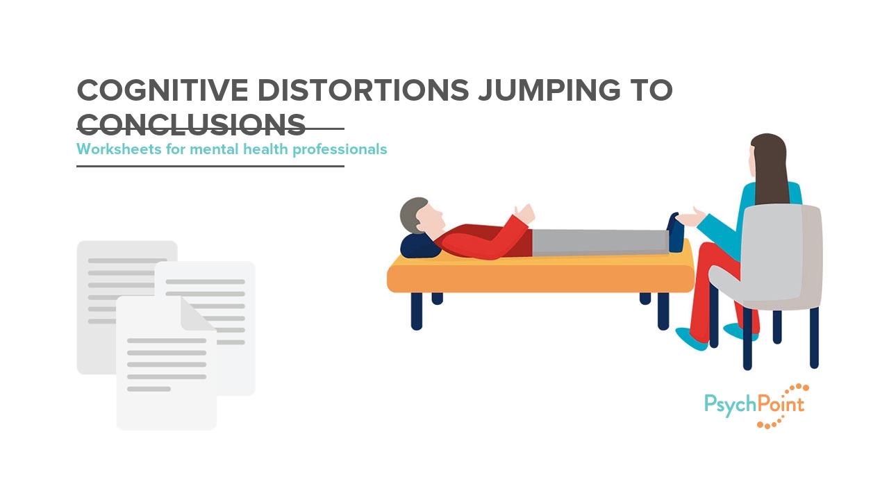 Cognitive Distortions: Jumping To Conclusions Worksheet | PsychPoint