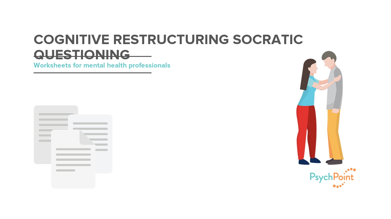 Cognitive Restructuring: Socratic Questioning Worksheet | PsychPoint