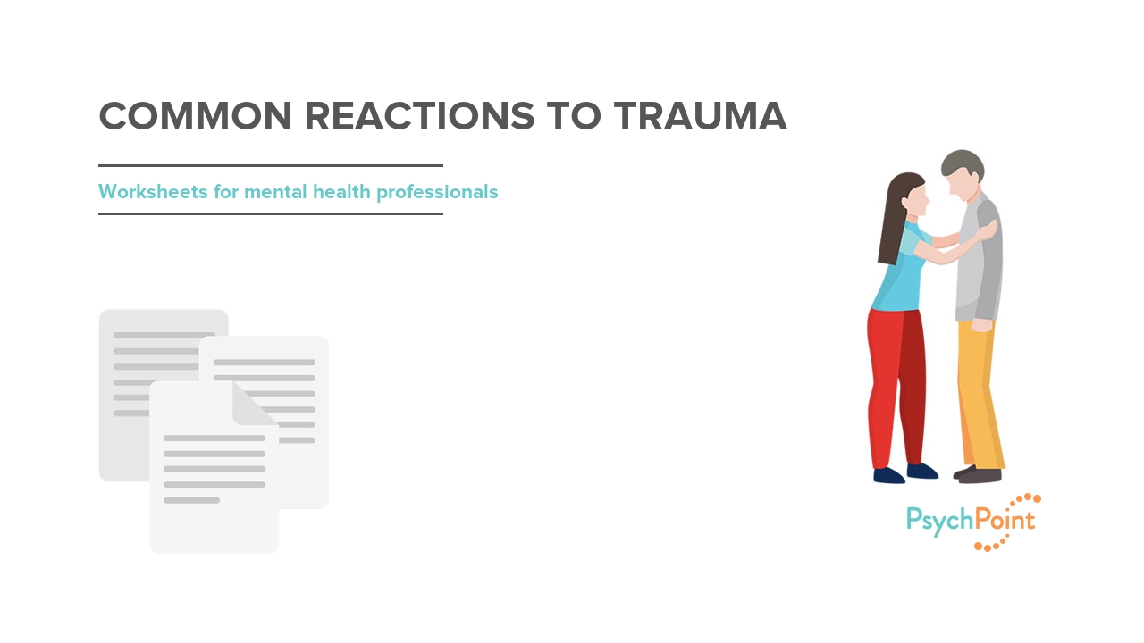 Common Reactions To Trauma Worksheet | PsychPoint