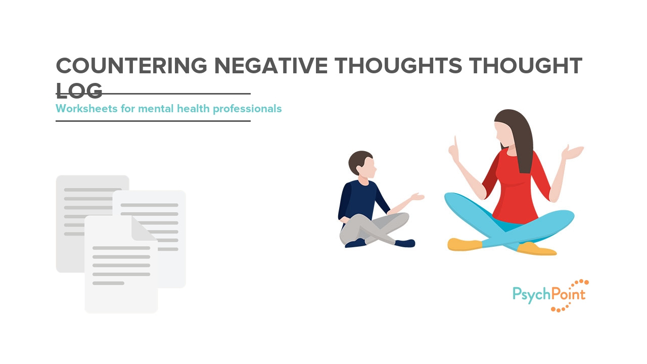 Countering Negative Thoughts Thought Log Worksheet | PsychPoint