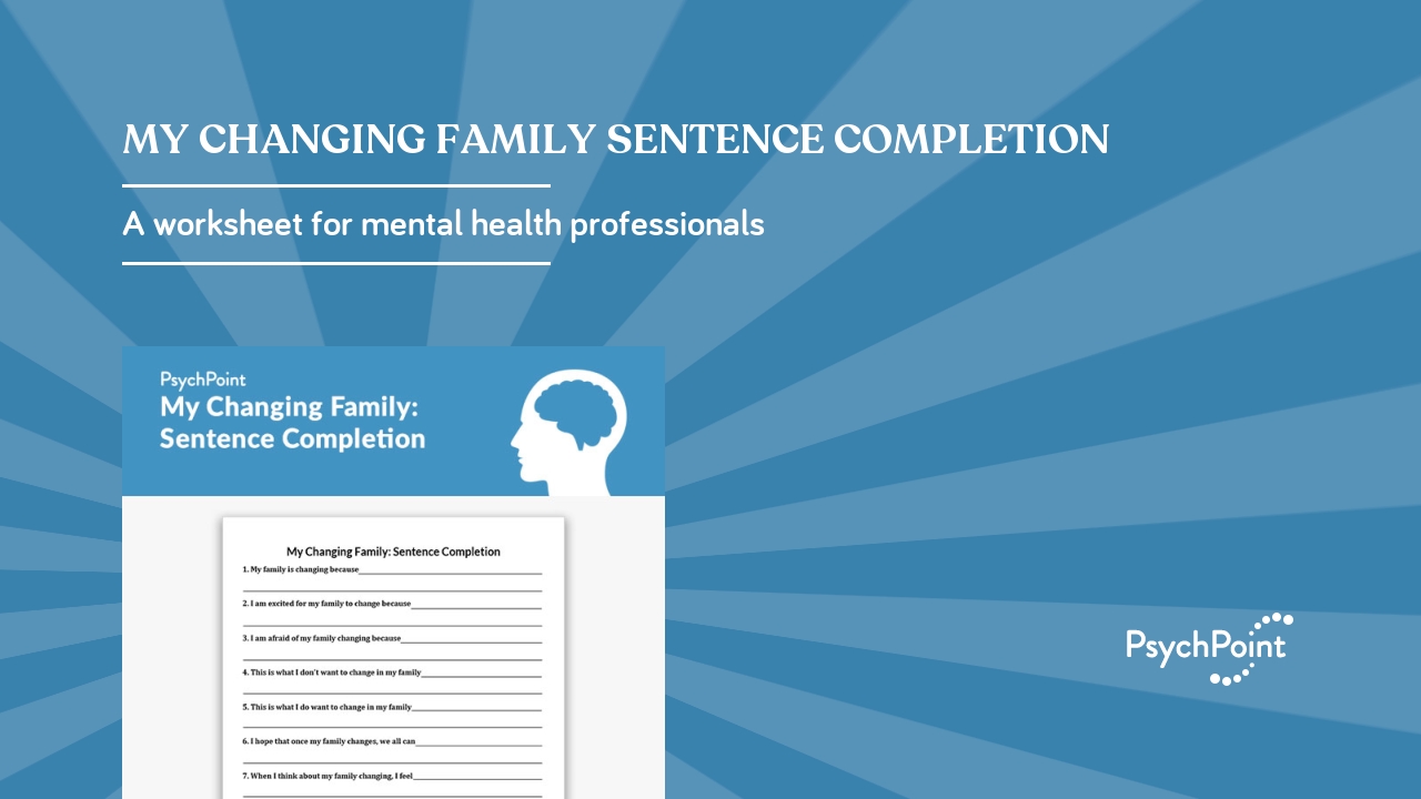 My Changing Family: Sentence Completion Worksheet | PsychPoint