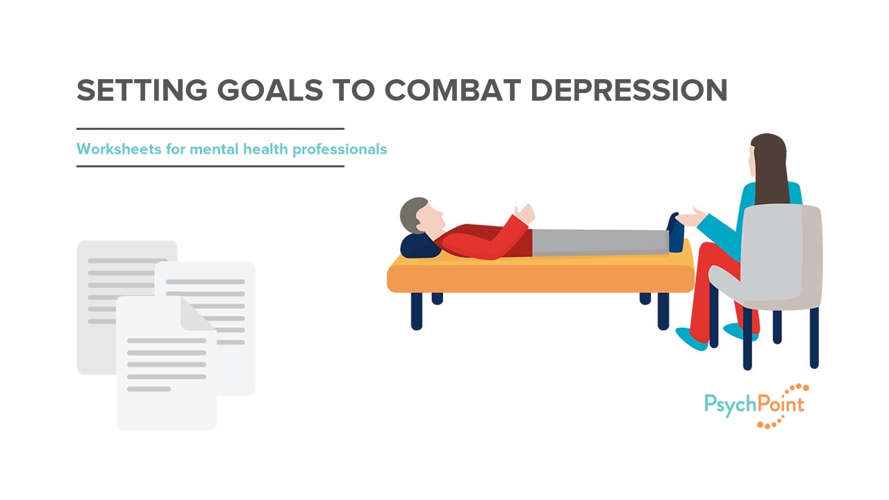Setting Goals To Combat Depression Worksheet | PsychPoint